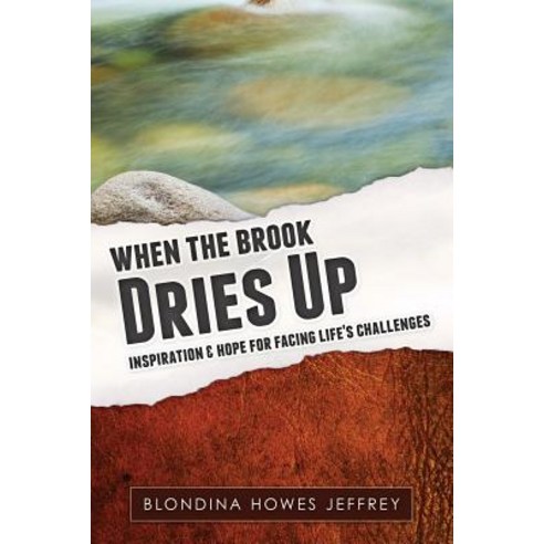 When the Brook Dries Up: Inspiration & Hope for Facing Life''s ...