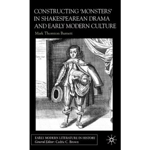 Constructing Monsters in Shakespeare''s Drama and Early Modern Culture Hardcove