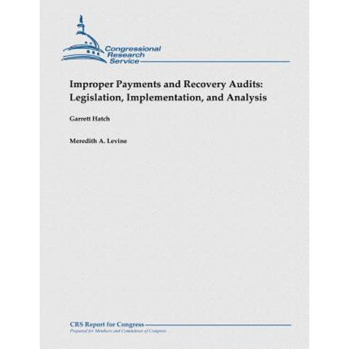 Improper Payments and Recovery Audits: Legislation Implementation and ...