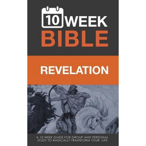 Revelation: 10 Week Bible: A 10 Week Guide for Group and Personal Study ...