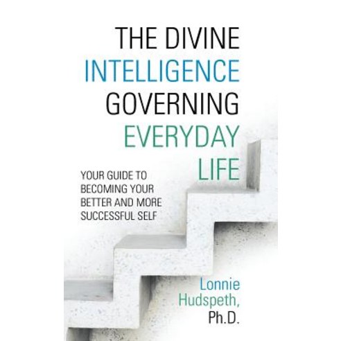 The Divine Intelligence Governing Everyday Life: Your Guide to Becoming ...