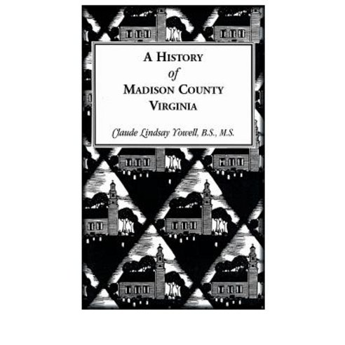 A History of Madison County Virginia Paperback, Heritage Books - 가격 변동 ...