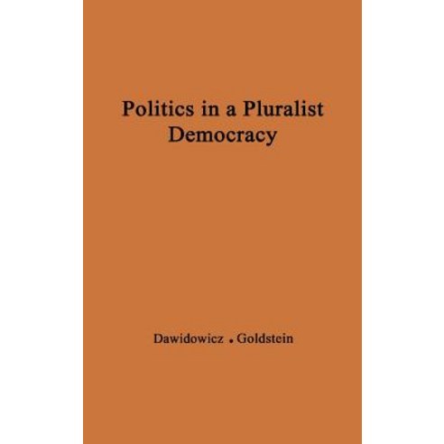Politics in a Pluralist Democracy: Studies of Voting in the 1960 ...