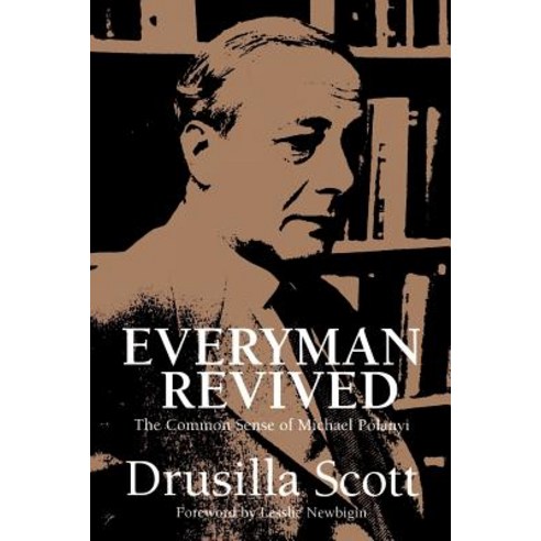 Everyman Revived: The Common Sense of Michael Polanyi Paperback ...