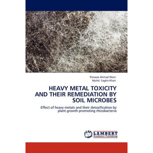 Heavy Metal Toxicity and Their Remediation by Soil Microbes Paperback, LAP Lamb