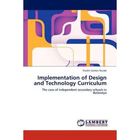 Implementation of Design and Technology Curriculum Paperback, LAP Lambert Acade