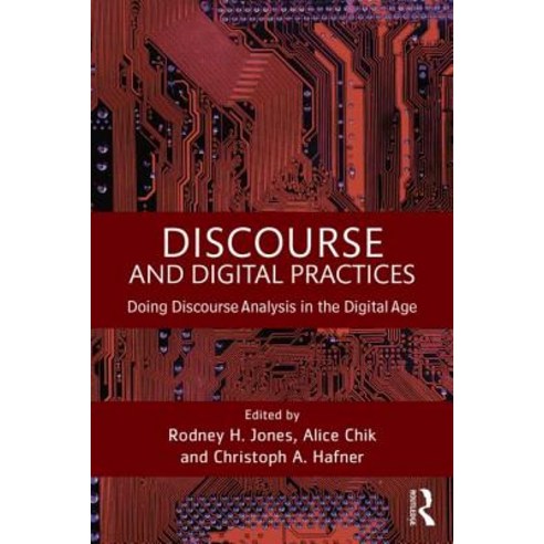 Discourse and Digital Practices: Doing Discourse Analysis in the Digital Age Pa