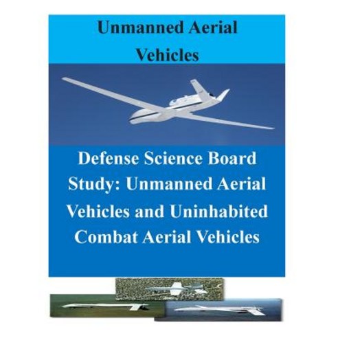 Defense Science Board Study: Unmanned Aerial Vehicles and Uninhabited ...