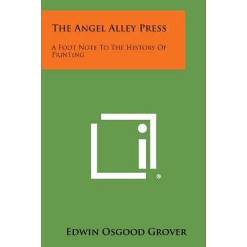 The Angel Alley Press: A Foot Note to the History of Printing Paperback ...