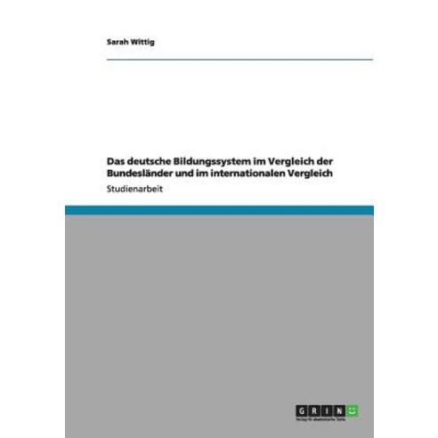 Das Deutsche Bildungssystem Im Vergleich Der Bundeslander Und Im ...