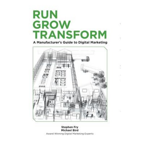 Run Grow Transform a Manufacturer''s Guide to Digital Marketing ...