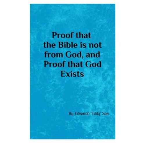 Proof That the Bible Is Not from God & Proof That God Exists Paperback ...