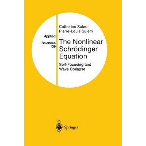 The Nonlinear Schrodinger Equation: Self-Focusing and Wave Collapse ...