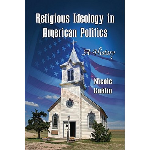 Religious Ideology in American Politics: A History Paperback, McFarland ...