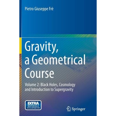 Gravity a Geometrical Course: Volume 2: Black Holes Cosmology and ...