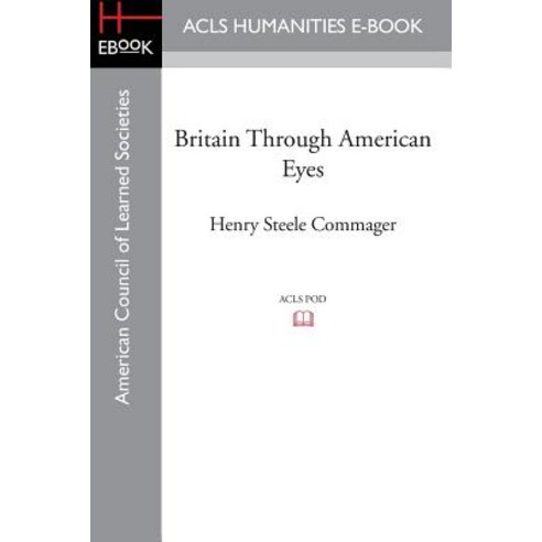 Britain Through American Eyes Paperback, ACLS History E-Book Project ...