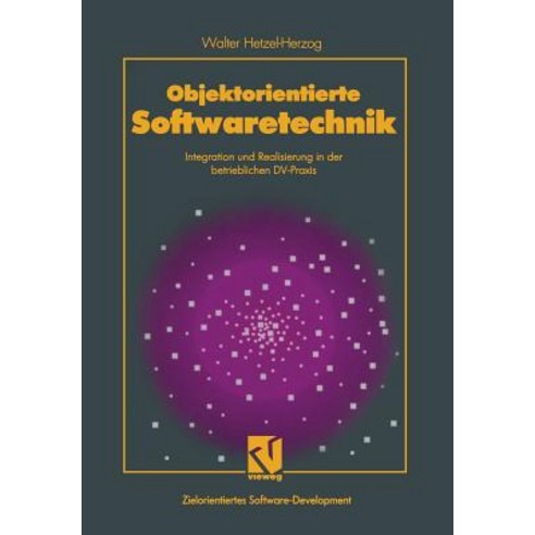 Objektorientierte Softwaretechnik: Integration Und Realisierung in Der Betriebl