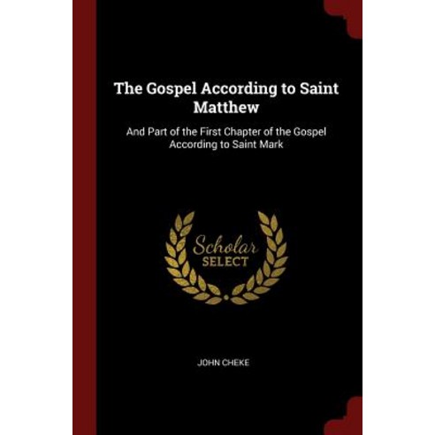The Gospel According to Saint Matthew: And Part of the First Chapter of ...