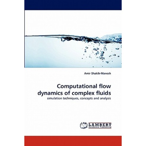 Computational Flow Dynamics of Complex Fluids Paperback, LAP Lambert Academic P