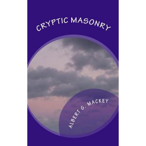 Cryptic Masonry: A Manual of the Council Paperback, Createspace ...