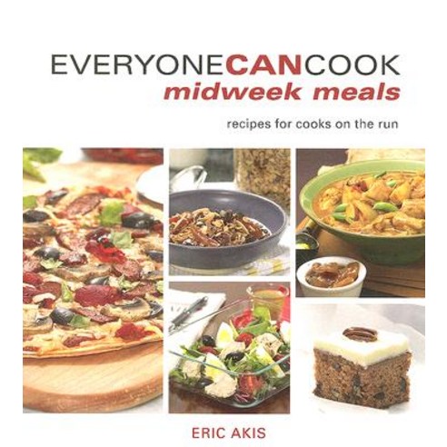 Everyone Can Cook Midweek Meals: Recipes for Cooks on the Run Paperback ...