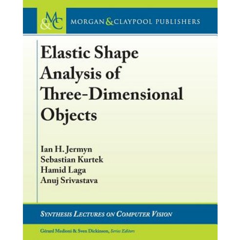 Elastic Shape Analysis of Three-Dimensional Objects Paperback, Morgan & Claypoo