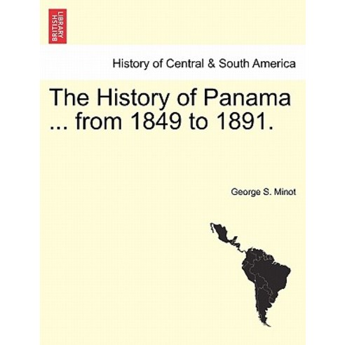 The History of Panama ... from 1849 to 1891. Paperback, British Library ...