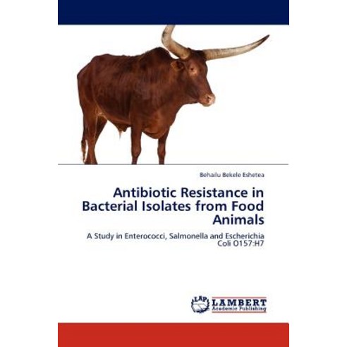 Antibiotic Resistance in Bacterial Isolates from Food Animals Paperback ...