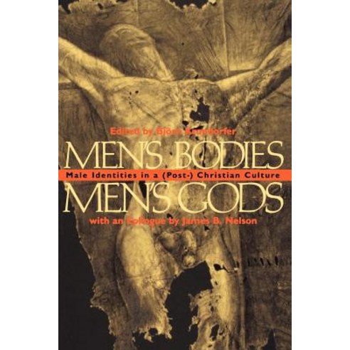 Men''s Bodies Men''s Gods: Male Identities in a (Post) Christian Culture Hardco