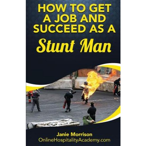 How to Get a Job and Succeed as a Stuntman Paperback, Createspace ...