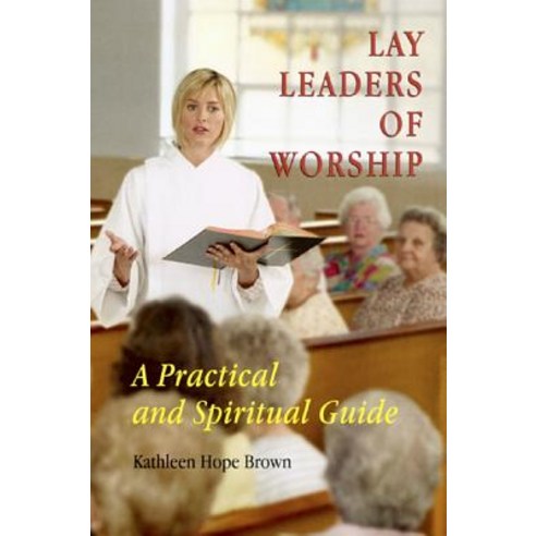 Lay Leaders of Worship: A Practical and Spiritual Guide Paperback ...
