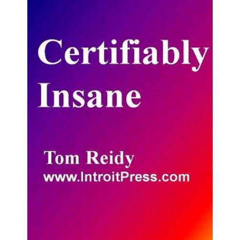 Certifiably Insane Paperback, Createspace Independent Publishing ...