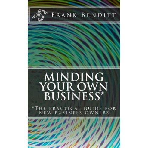 Minding Your Own Business Paperback, Createspace Independent Publishing ...