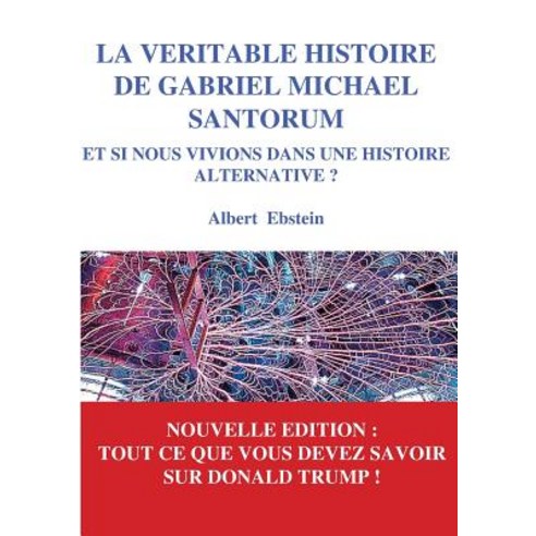 La Veritable Histoire de Gabriel Michael Santorum Paperback, Books on ...