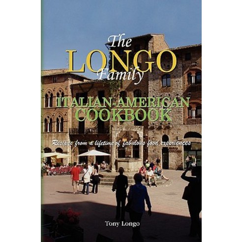 The Longo Family Italian-American Cookbook Paperback, Xlibris ...
