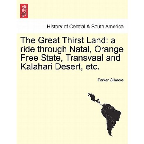 The Great Thirst Land: A Ride Through Natal Orange Free State Transvaal ...