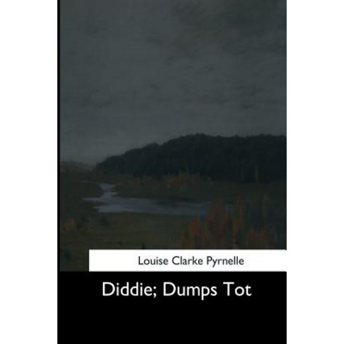 Diddie Dumps & Tot Paperback, Createspace Independent Publishing ...