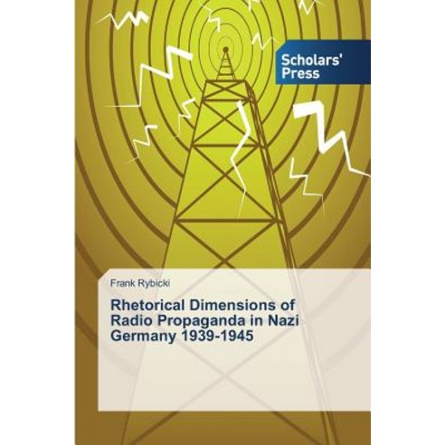 Rhetorical Dimensions of Radio Propaganda in Nazi Germany 1939-1945 ...