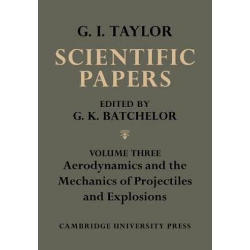The Scientific Papers of Sir Geoffrey Ingram Taylor, Cambridge ...