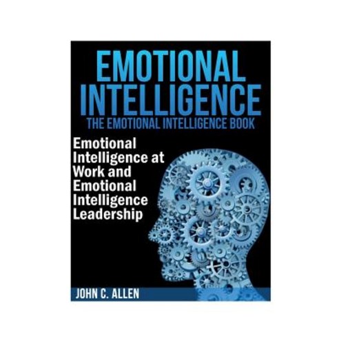 Emotional Intelligence: The Emotional Intelligence Book -- Emotional ...