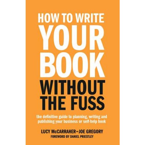 How to Write Your Book Without the Fuss: The Definitive Guide to Planning Writi
