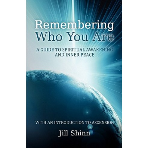 Remembering Who You Are: A Guide to Spiritual Awakening and Inner Peace (with an Introduction to ...