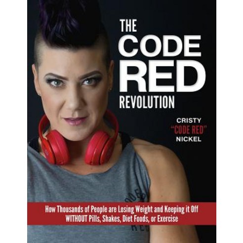 The Code Red Revolution: How Thousands of People Are Losing Weight and ...