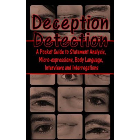 Deception Detection: A Pocket Guide to Statement Analysis Micro-Expressions Bod