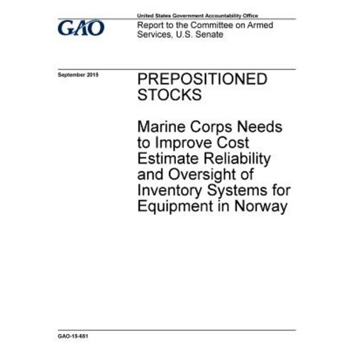Prepositioned Stocks Marine Corps Needs to Improve Cost Estimate ...