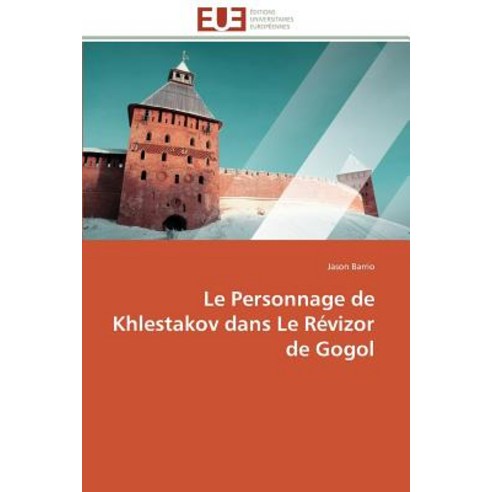 Le Personnage de Khlestakov Dans Le Revizor de Gogol, Univ Europeenne ...