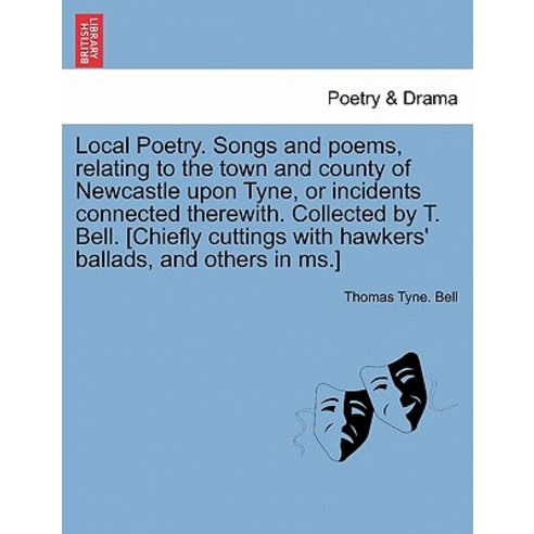 Local Poetry. Songs and Poems Relating to the Town and County of ...