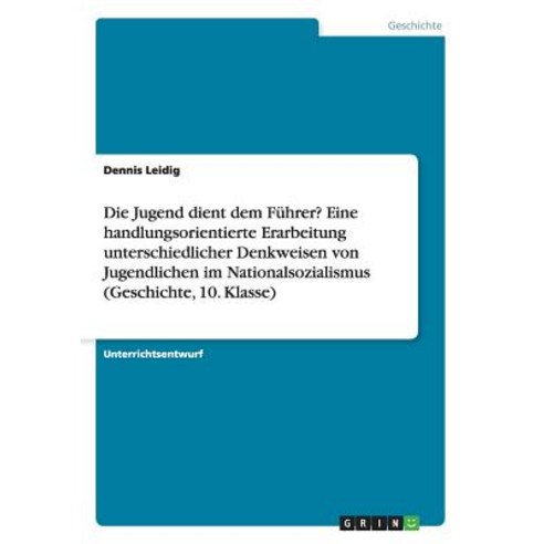 Die Jugend Dient Dem Fuhrer? Eine Handlungsorientierte Erarbeitung ...