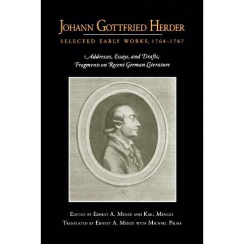 Johann Gottfried Herder: Selected Early Works 1764-1767: Addresses ...