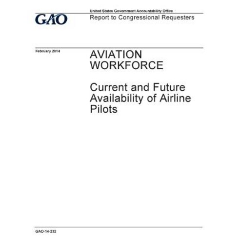 Aviation Workforce: Current and Future Availability of Airline Pilots ...